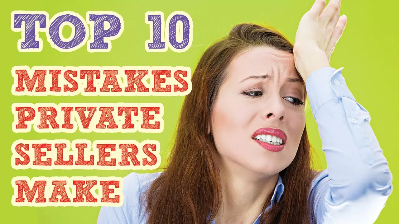 Top 10 Mistakes Private Sellers Make